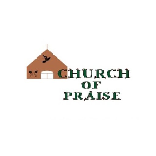 The Church of Praise - A Church where Praise of God is always FIRST!